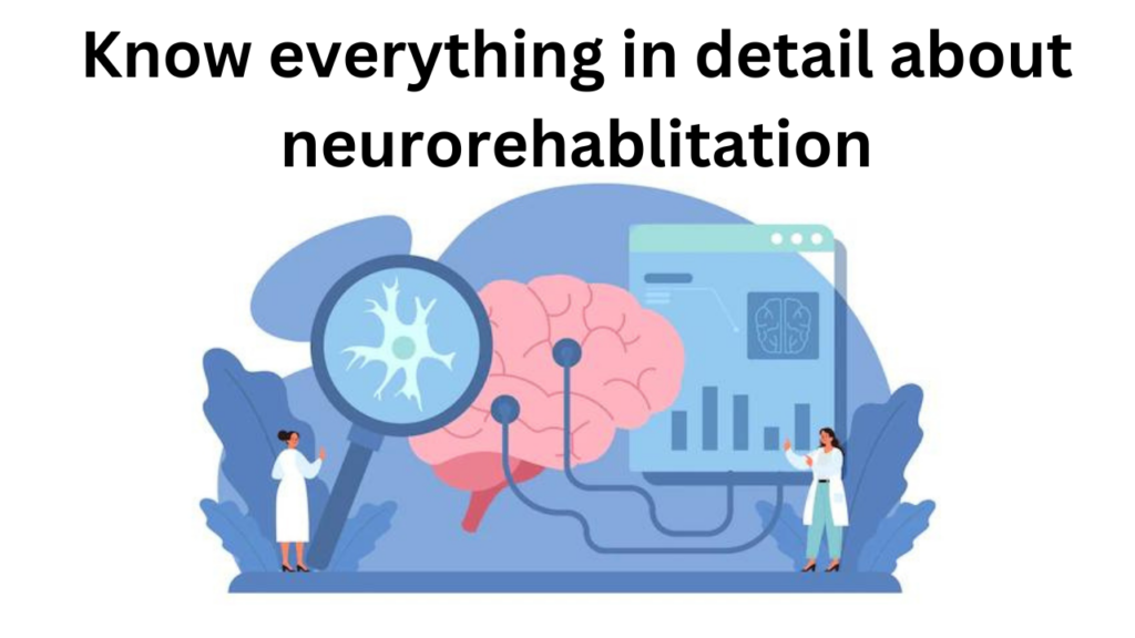 Know everything in detail about neurorehablitation - Get Health Care Tips